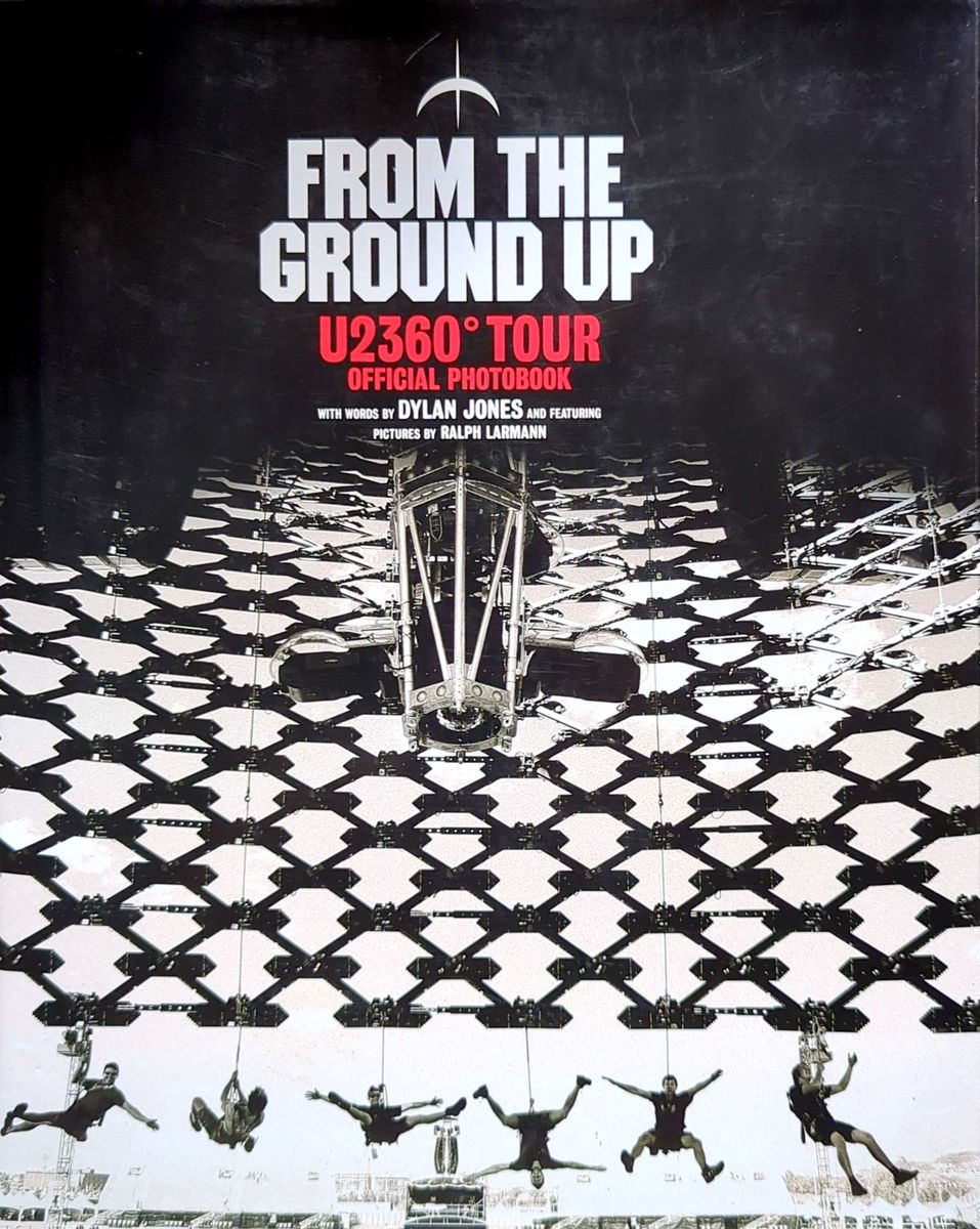 U2 - From The Ground Up: U2 360° Tour Official Photobook by Dylan Jone ...
